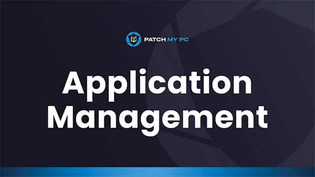 Streamline Packaging With Application Management Software - Patch My PC