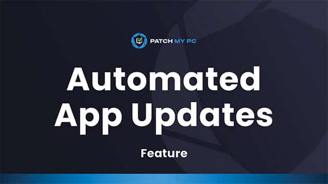 Automated Application Updates for Every Need - Patch My PC