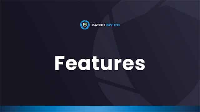 Explore Patch My PC Features - Patch My PC