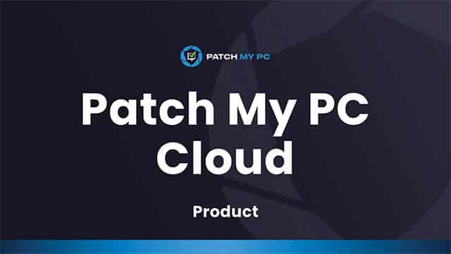 Patch My PC Cloud: Automate Updates for Intune & ConfigMgr - Patch My PC