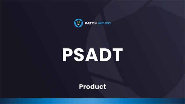 Enhancing Software Deployment with PSADT - Patch My PC