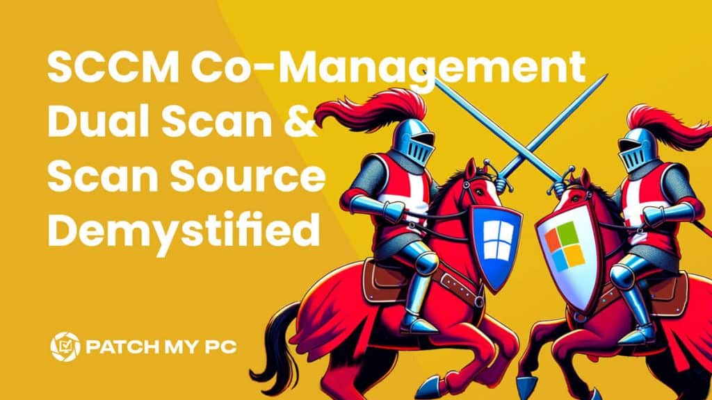 SCCM Co-Management: Dual Scan Source Demystified - Patch My PC