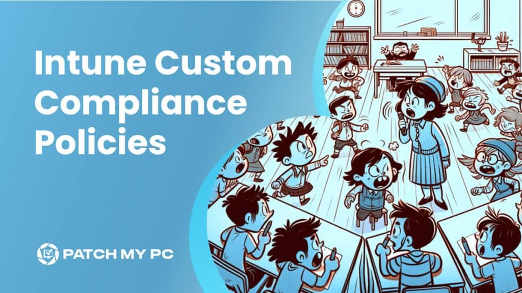 Intune Custom Compliance for Third-Party Apps - Patch My PC