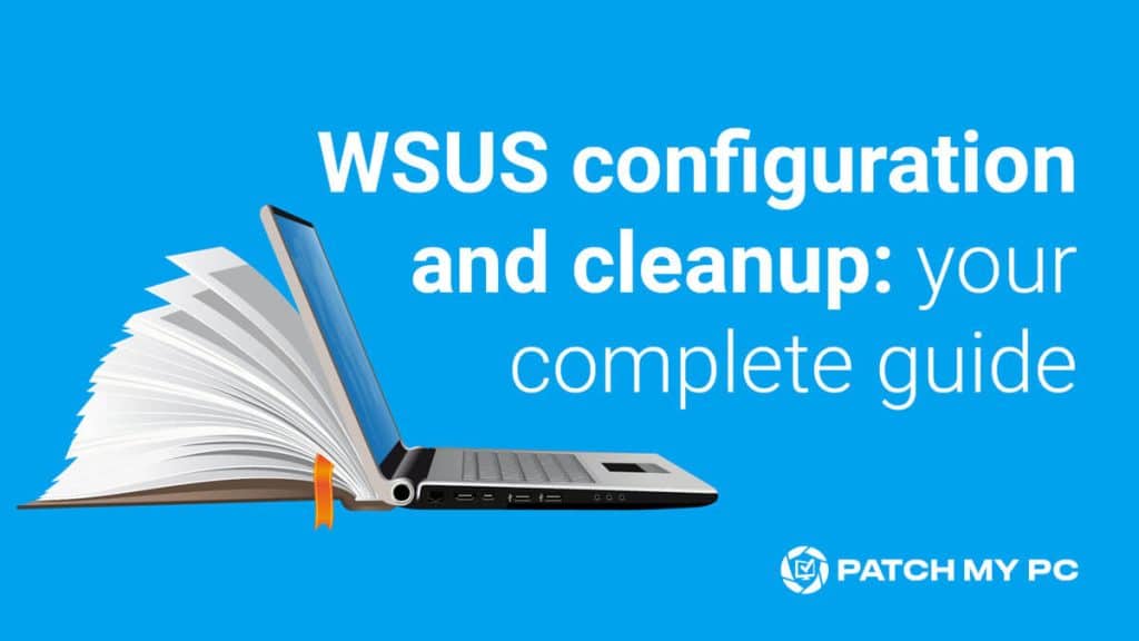 WSUS Cleanup & Configuration | Best Practices - Patch My PC