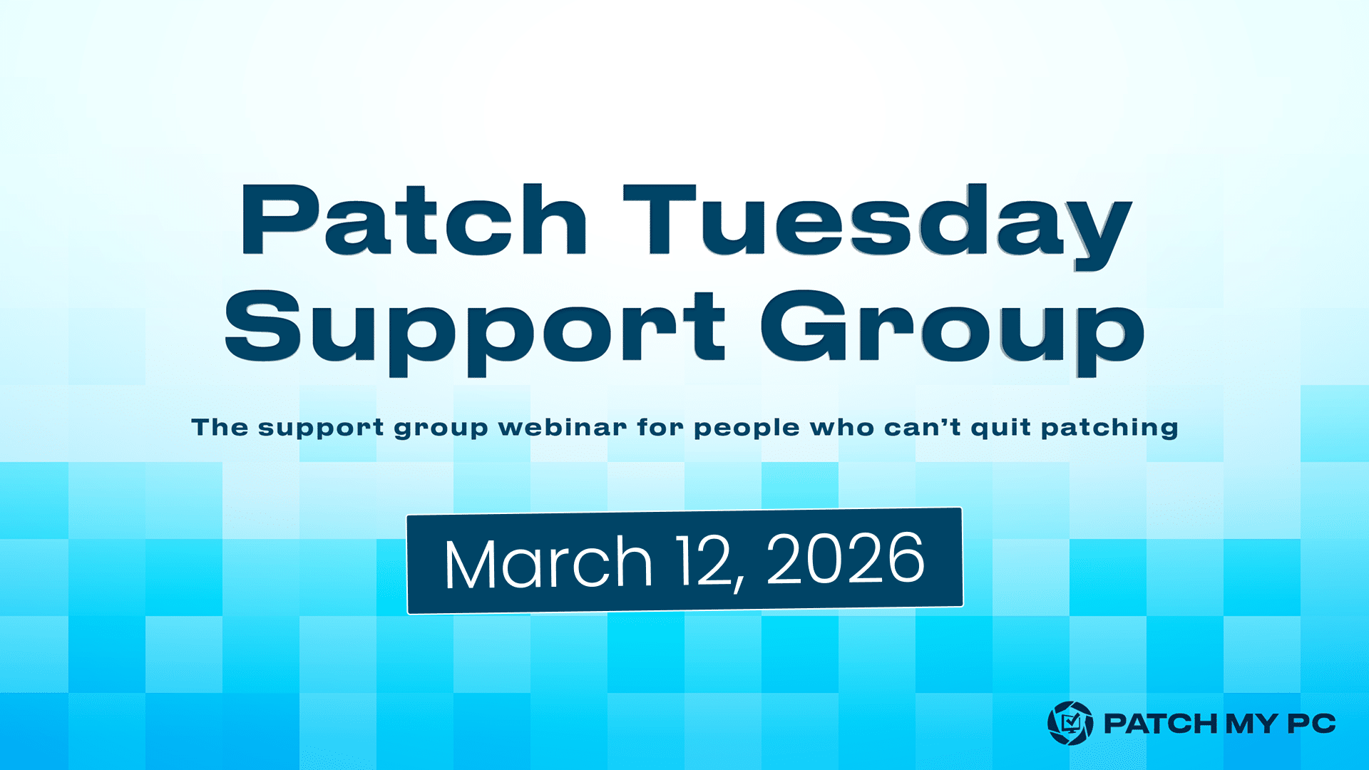 Patch Tuesday Support Group - March 2026 - Patch My PC